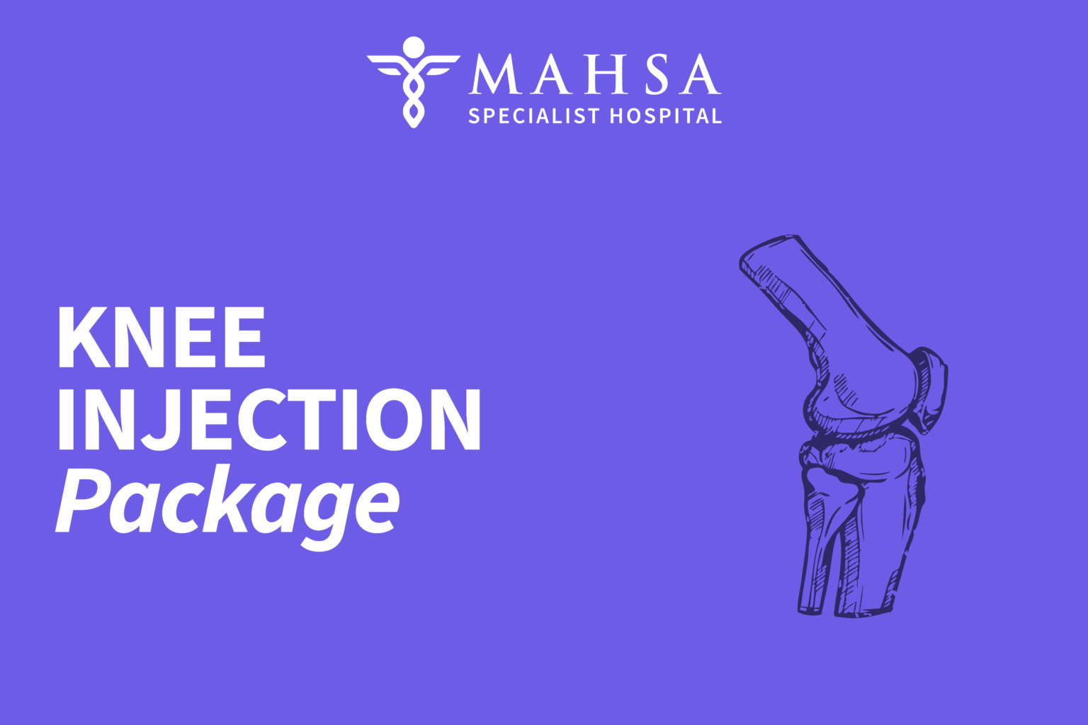 Knee Injection Package - MAHSA Specialist Hospital