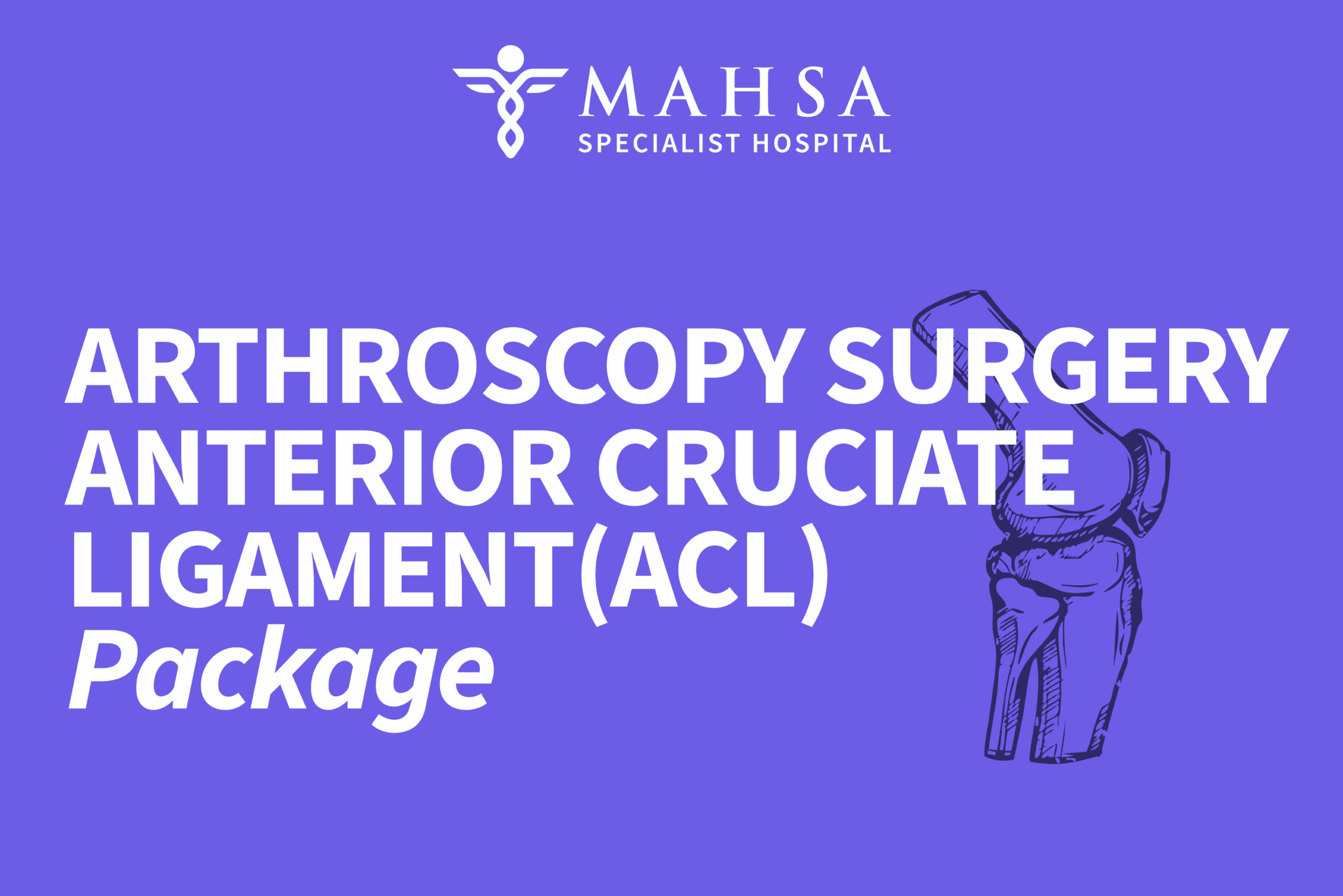 Arthroscopy Surgery Anterior Cruciate Ligament (ACL) Package - MAHSA ...