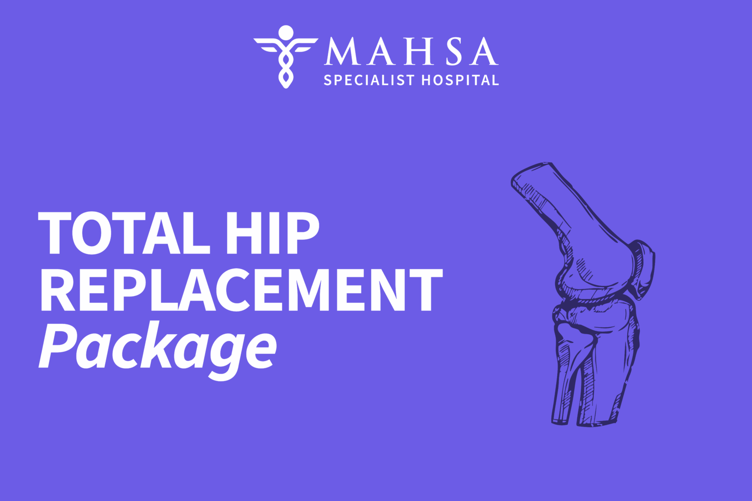 Total Hip Replacement Package - MAHSA Specialist Hospital