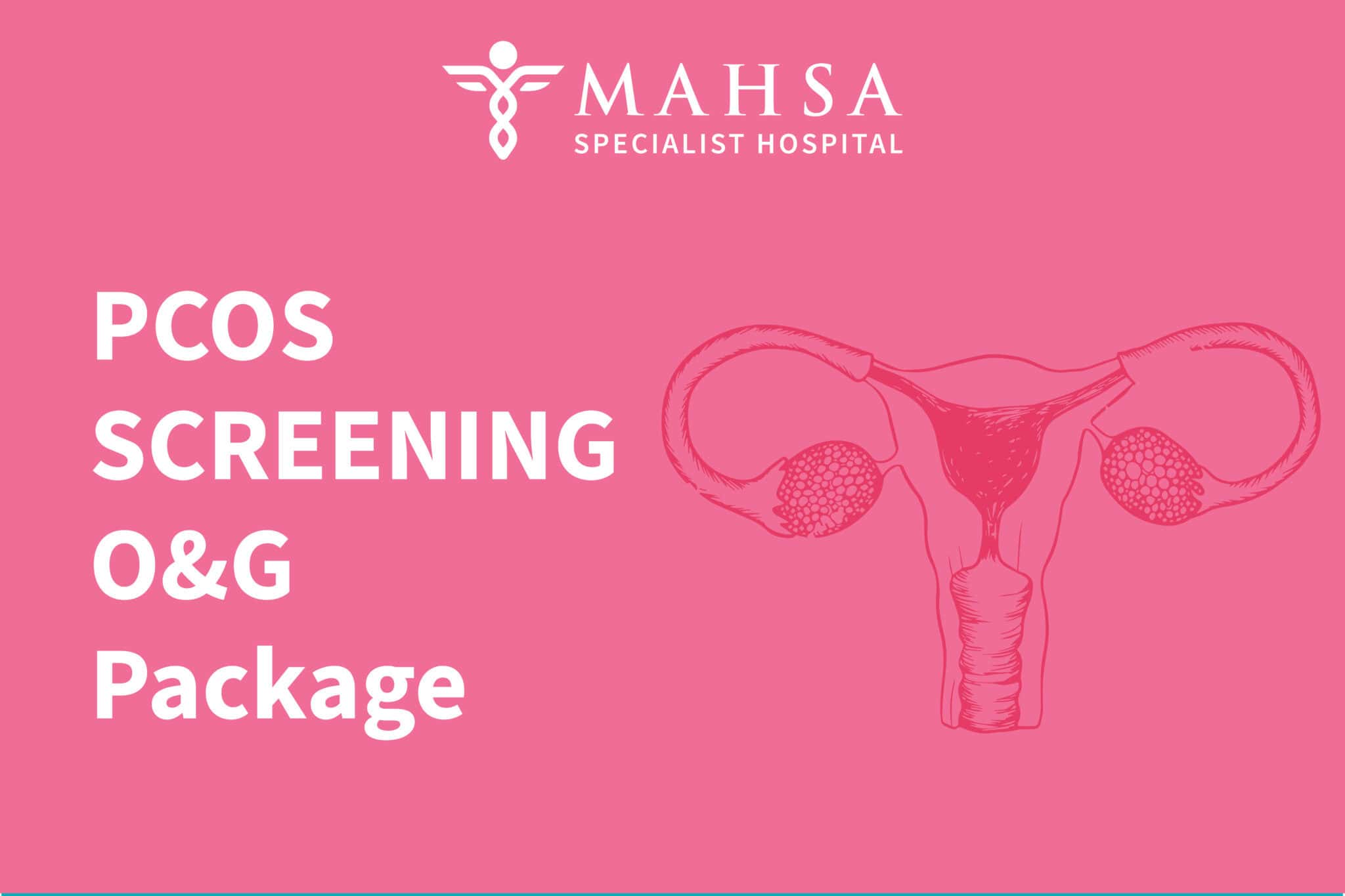 PCOS Screening O&G Package - MAHSA Specialist Hospital